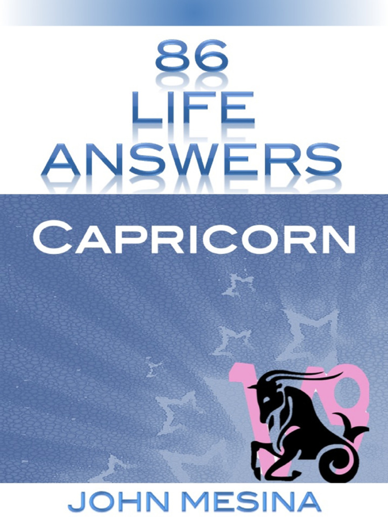 86 Life Answers. Capricorn (John Mesina) | PDF