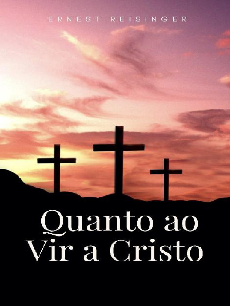 Quanto Ao Vir A Cristo - Ernest Reisinger | PDF | Jesus | São Pedro