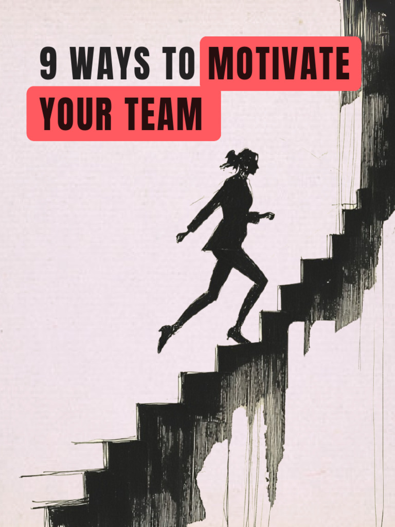 9 Ways To Motivate Your Team | PDF | Social Psychology | Business