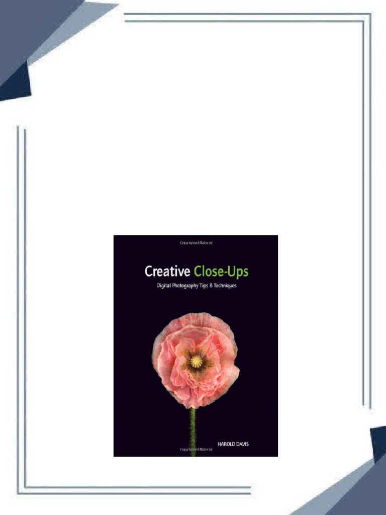 Complete Creative Close Ups Digital Photography Tips and Techniques 1st Edition Harold Davis ...