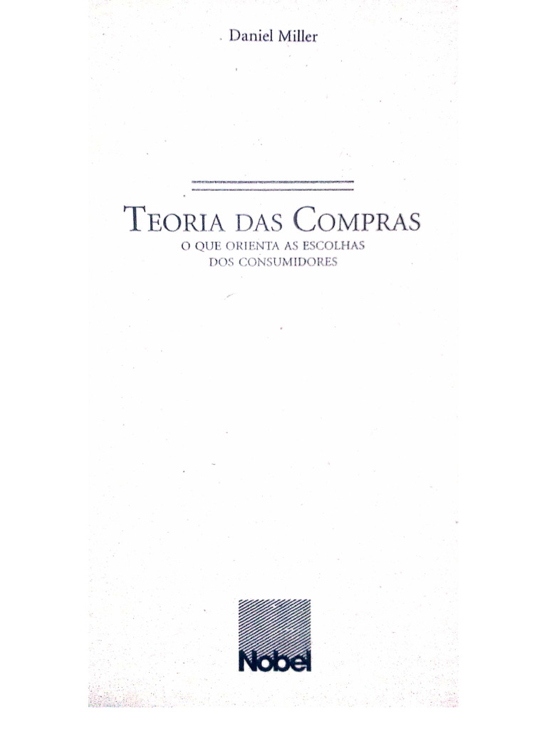 (Daniel Miller) Teoria Das Compras - O Que Orienta As Escolhas Dos ...