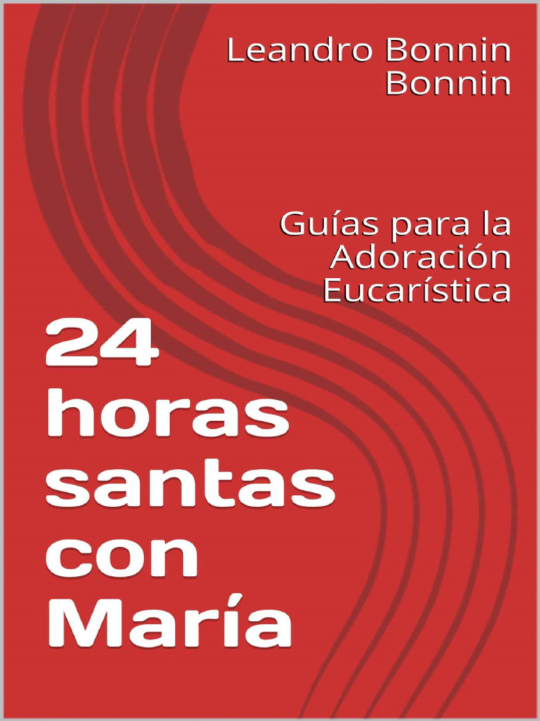 24 Horas Santas Con María. Guías para La Adoración Eucarística ...