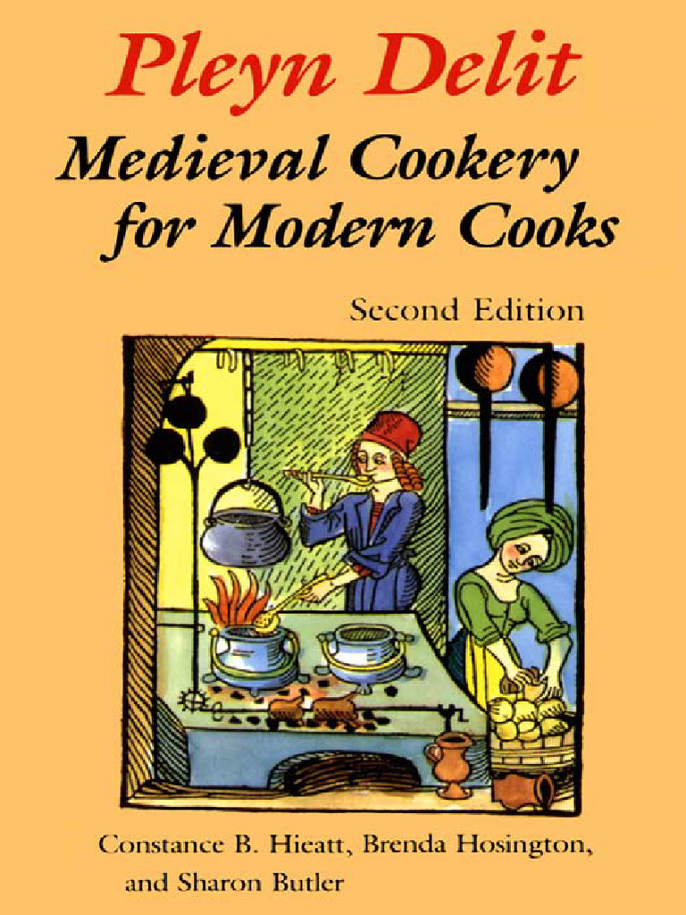 Pleyn Delit Medieval Cookery For Modern Cooks (Sharon Butler, Constance B. Hieatt Etc.) (Z ...