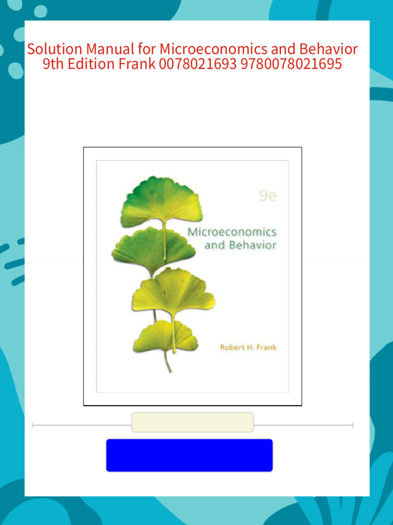 The 2025 Version of Solution Manual For Microeconomics and Behavior 9th ...