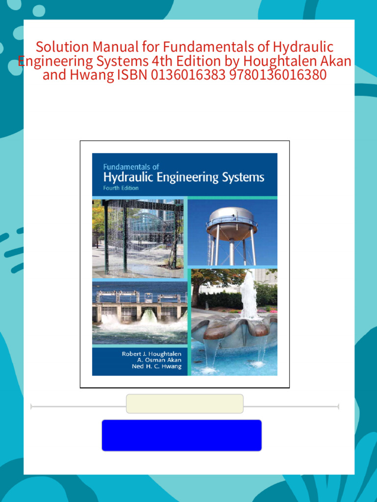 Solution Manual For Fundamentals of Hydraulic Engineering Systems 4th Edition by Houghtalen Akan ...