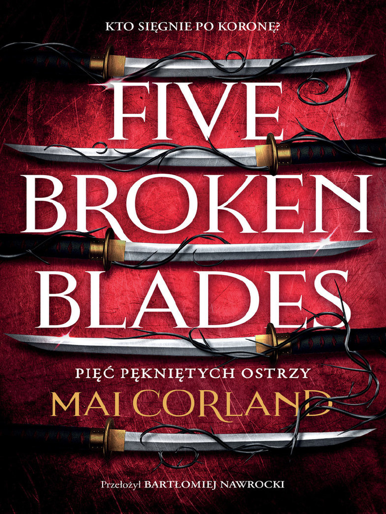 Corland Mai - Five Broken Blades. Pięć Pękniętych Ostrzy | PDF