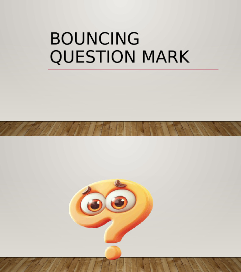 Bouncing Question Mark | PDF