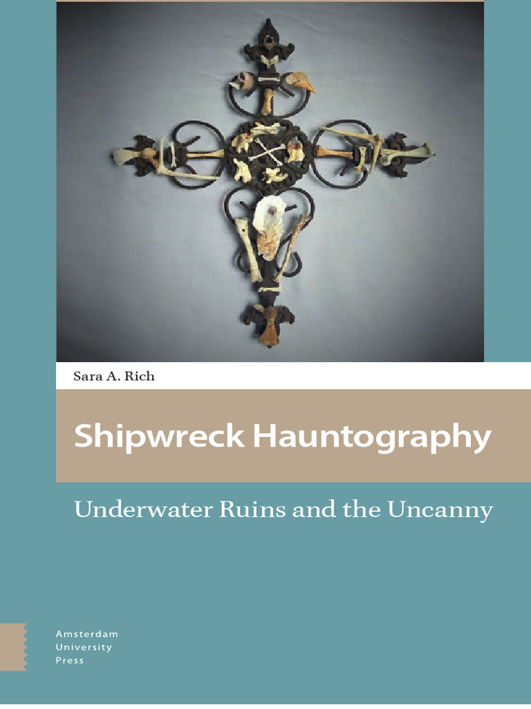 Shipwreck Hauntography: Underwater Ruins and The Uncanny | PDF | Archaeology | Shipwrecks