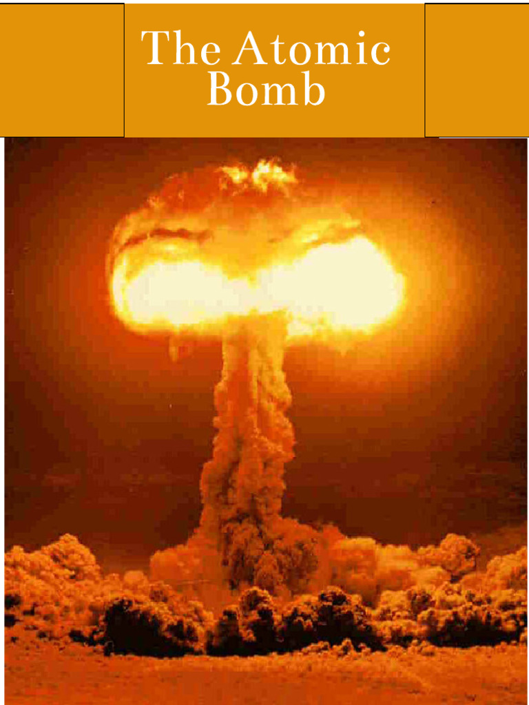 The Atomic Bomb | PDF | Nuclear Fission | Nuclear Weapons