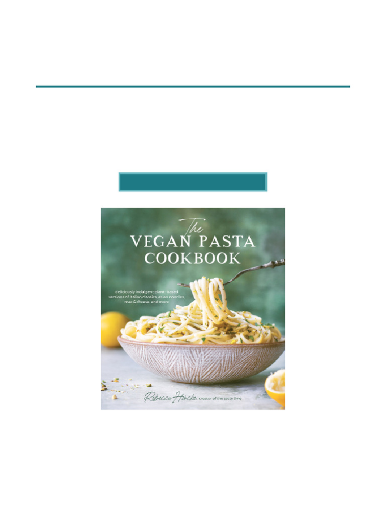The Vegan Pasta Cookbook Deliciously Indulgent Plant Based Versions of ...