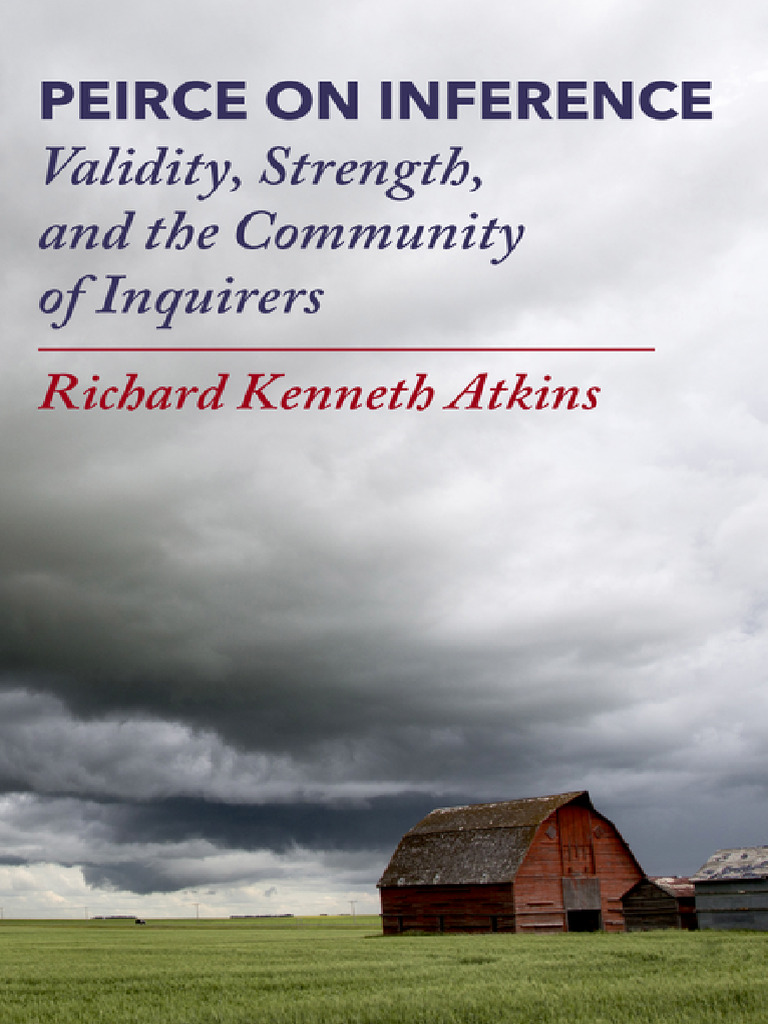 Richard Kenneth Atkins - Peirce on Inference_ Validity, Strength, And ...