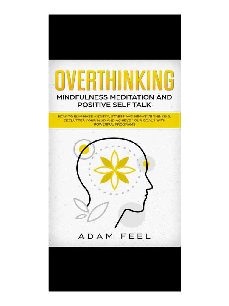 Overthinking - Mindfulness Meditation and Positive Self Talk by Adam Feel | PDF