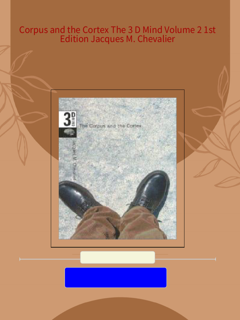 Full Download Corpus and the Cortex The 3 D Mind Volume 2 1st Edition ...