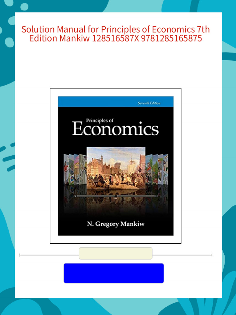 Access The PDF of Solution Manual For Principles of Economics 7th Edition Mankiw 128516587X ...