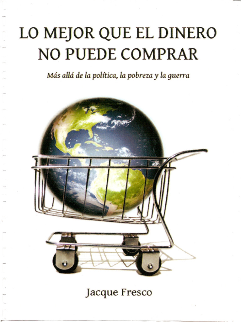Fresco, Jacque - Lo Mejor Que El Dinero No Puede Comprar | PDF