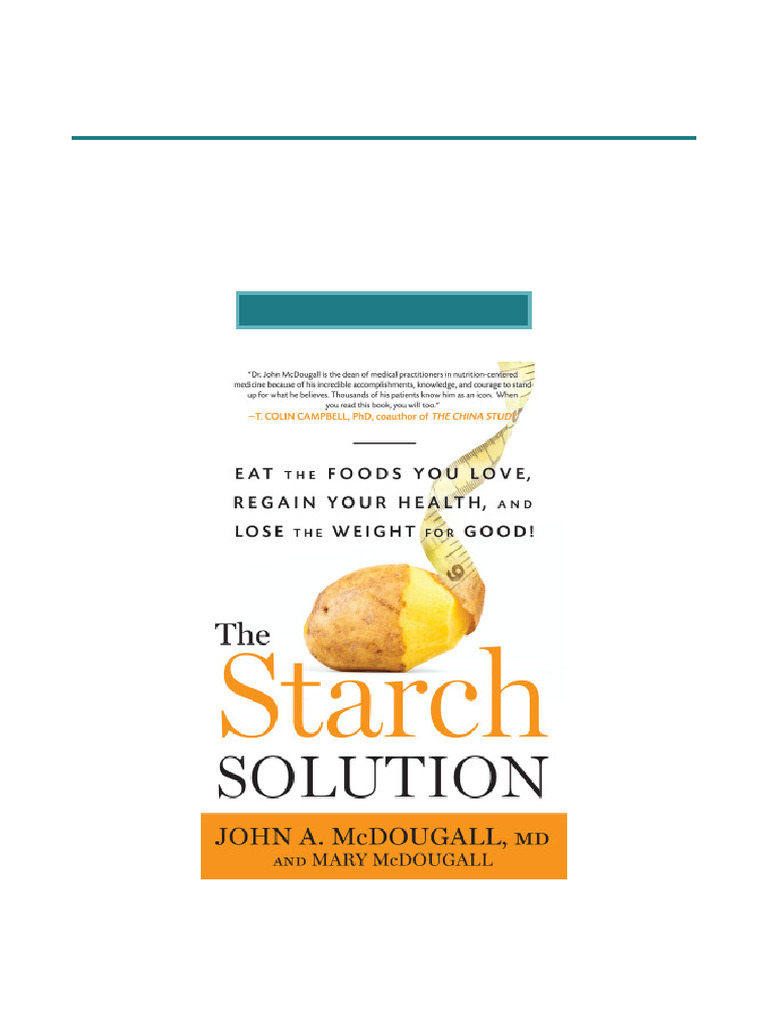 Utilize The Starch Solution Eat The Foods You Love, Regain Your Health, and Lose The Weight For ...