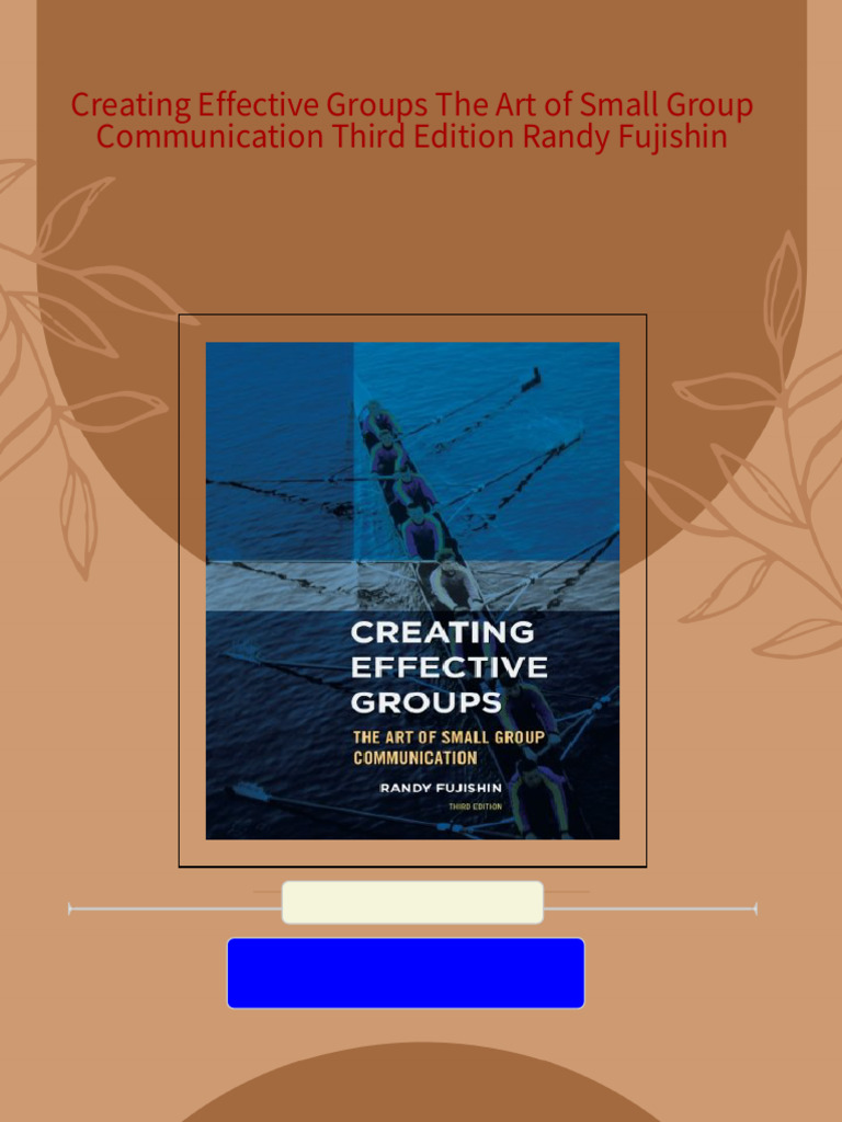 Creating Effective Groups The Art of Small Group Communication Third Edition Randy Fujishin ...
