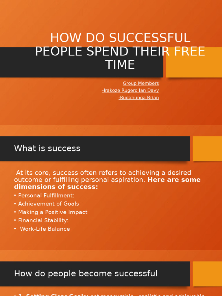 How Do Successful People Spend Their Free Time: Group Members - Irakoze Rugero Ian Davy ...