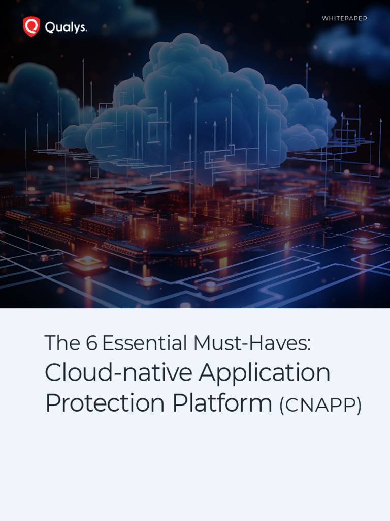 Qualys The 6 Essential Must Haves Cloud Native Application Protection Platform | PDF | Computer ...