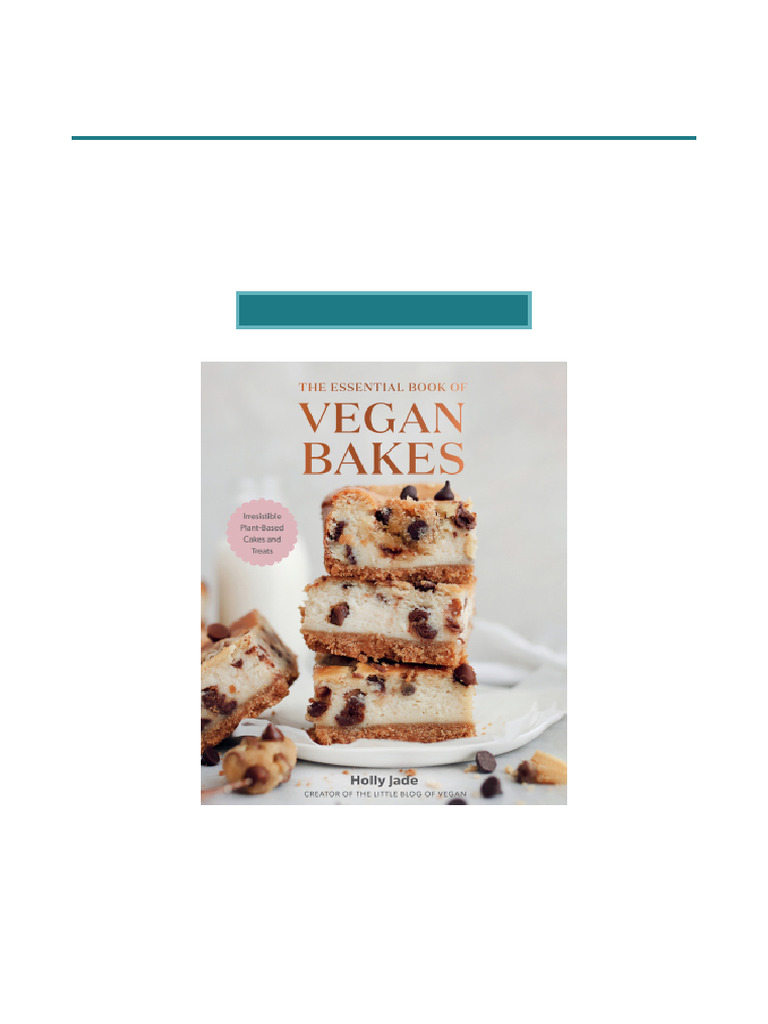 Must Own The Essential Book of Vegan Bakes Irresistible Plant Based ...