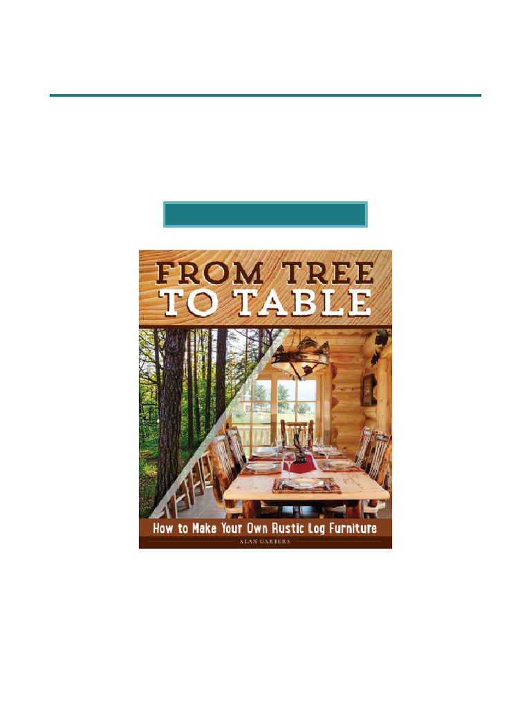 Breakthrough Read From Tree To Table How To Make Your Own Rustic Log Furniture EPUB DOCX PDF ...