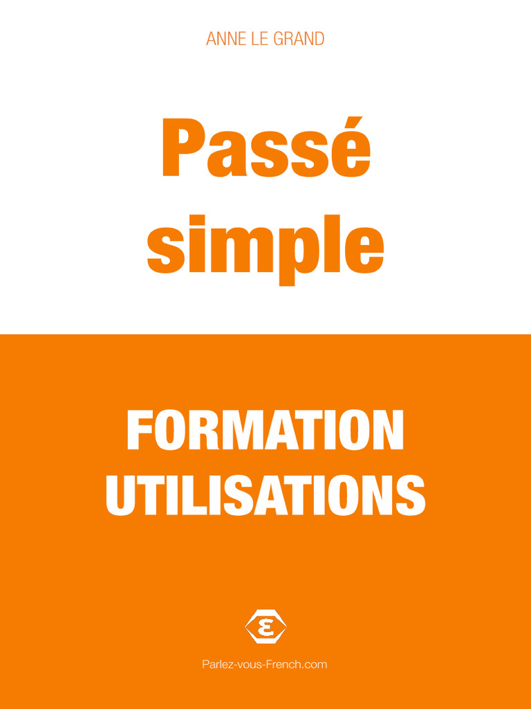 Le Passe Simple Formation Et Utilisations Parlez Vous French | PDF