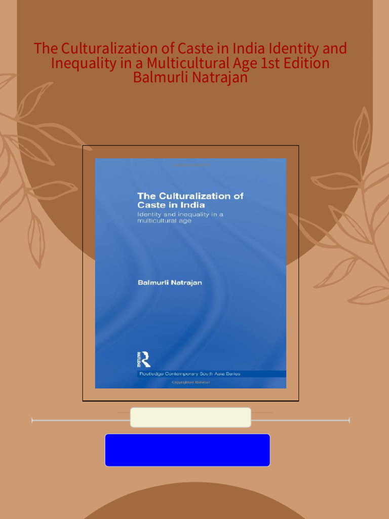 Full Download The Culturalization of Caste in India Identity and ...