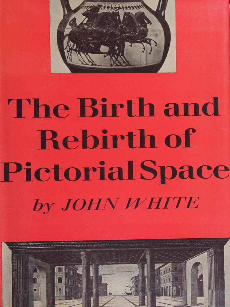 The Birth and Rebirth of Pictorial Space -- John White | PDF ...