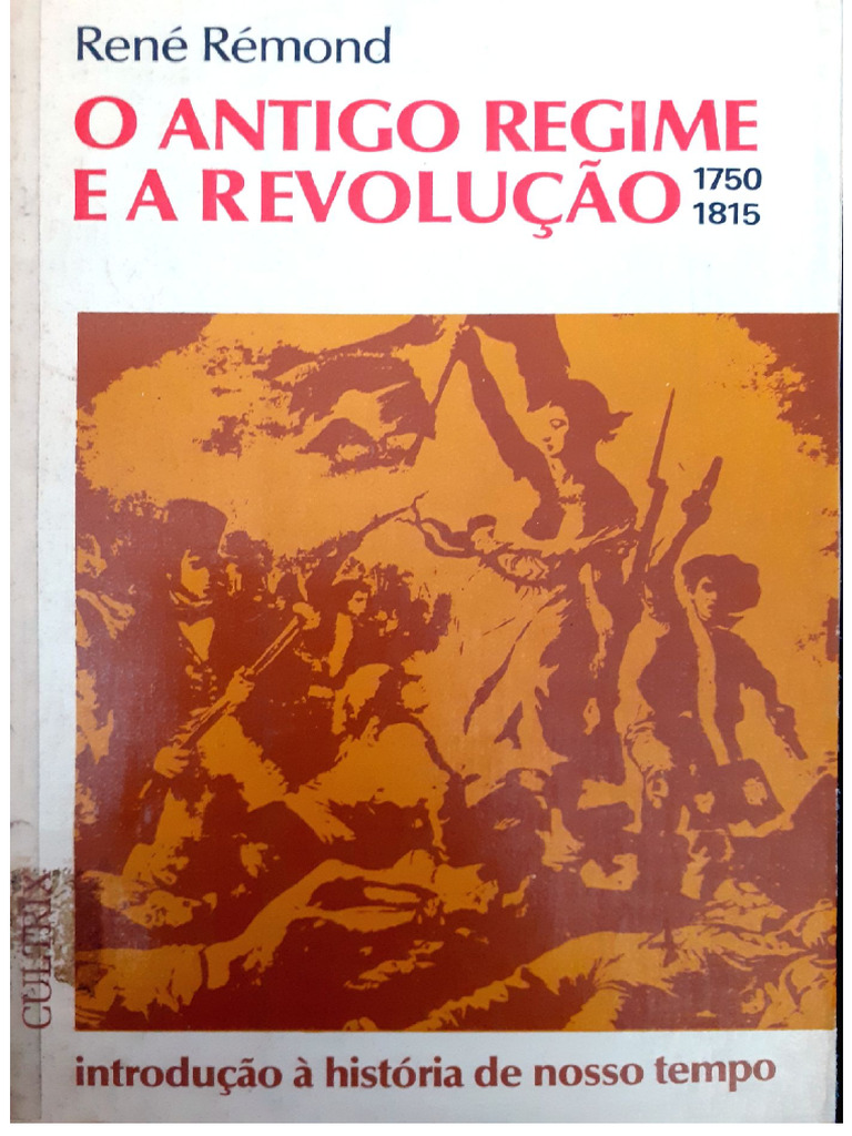 Rene Remond - O Antigo Regime e A Revolucao - 1750 - A - 1815 | PDF