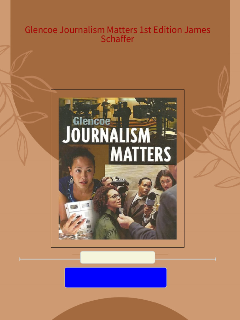 Complete Glencoe Journalism Matters 1st Edition James Schaffer PDF For All Chapters | PDF ...