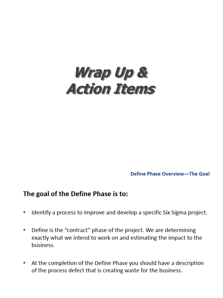 4 Difine Wrap Up and Action Items | PDF | Six Sigma | Performance Indicator