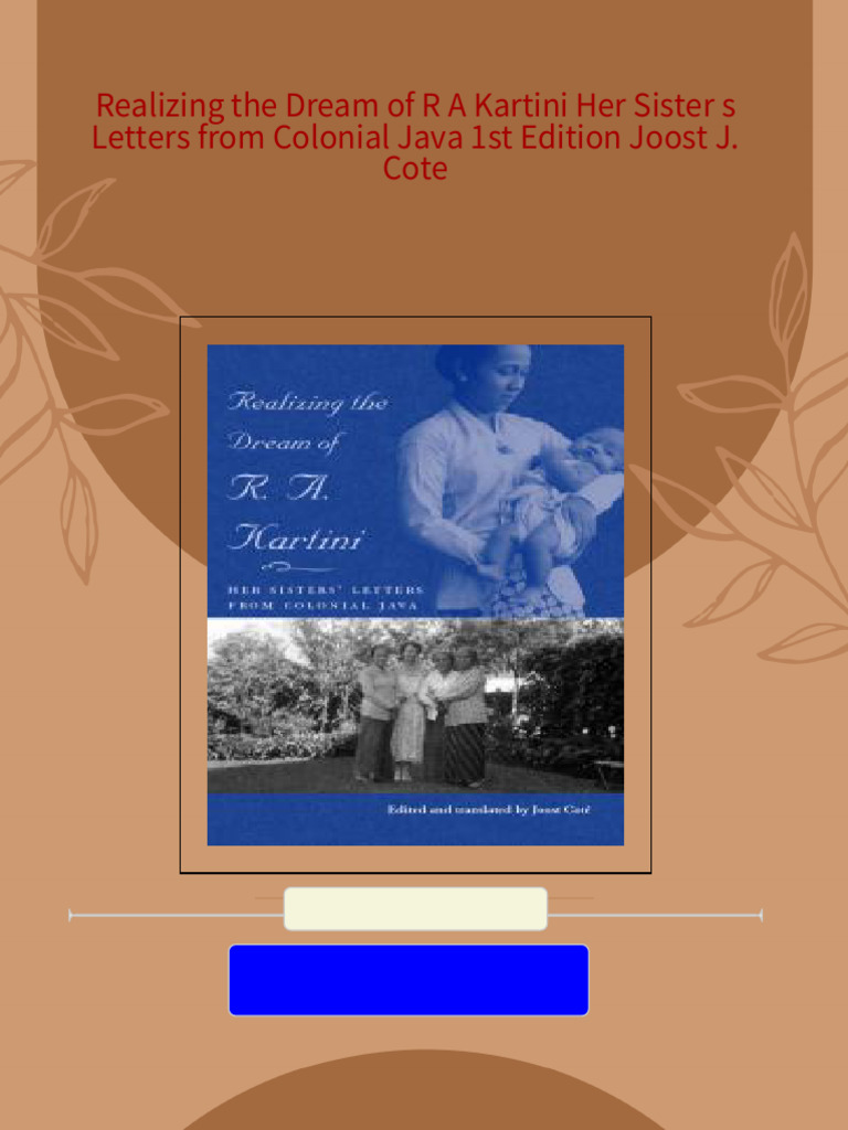 Download ebooks file Realizing the Dream of R A Kartini Her Sister s Letters from Colonial Java ...