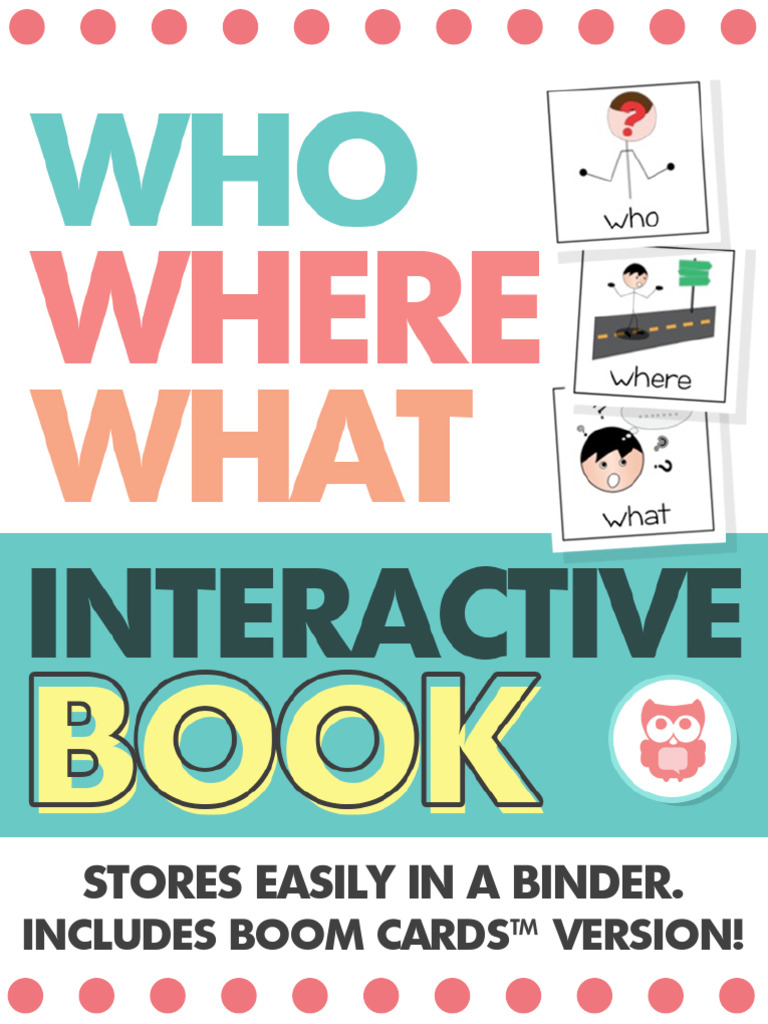 WH Questions Who What Where Interactive Book | PDF | Classroom | Question