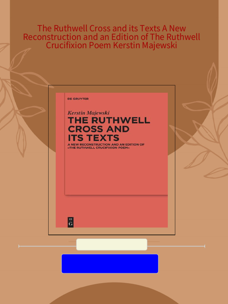 The Ruthwell Cross and Its Texts A New Reconstruction and An Edition of ...
