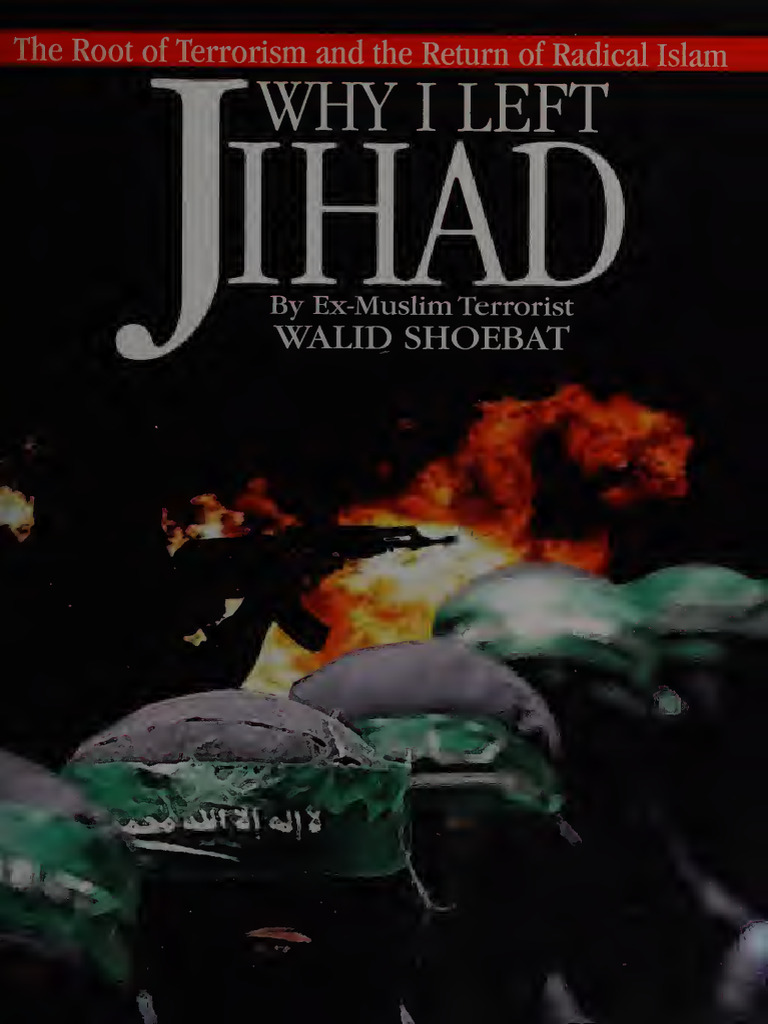 Why I Left Jihad - The Root of Terrorism and The Return of - by Ex-Muslim Terrorist Walid ...