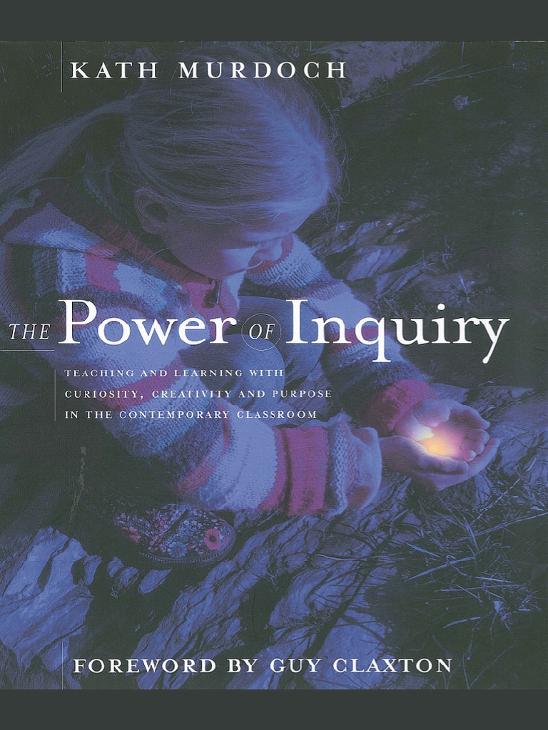 The Power of Inquiry by Kath Murdoch | PDF | Learning | Teachers