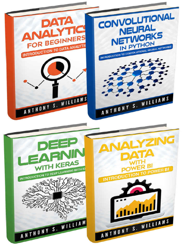 Big Data 4 Manuscripts - Data Analytics For Beginners, Deep Learning With Keras, Analyzing Data ...