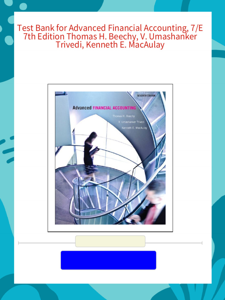 Test Bank for Advanced Financial Accounting, 7/E 7th Edition Thomas H ...
