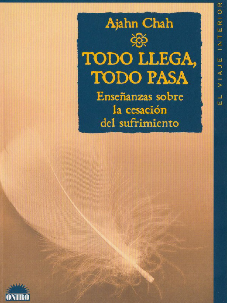 Todo Llega, Todo Pasa - Ajahn Chah | PDF | Sufrimiento | Verdad