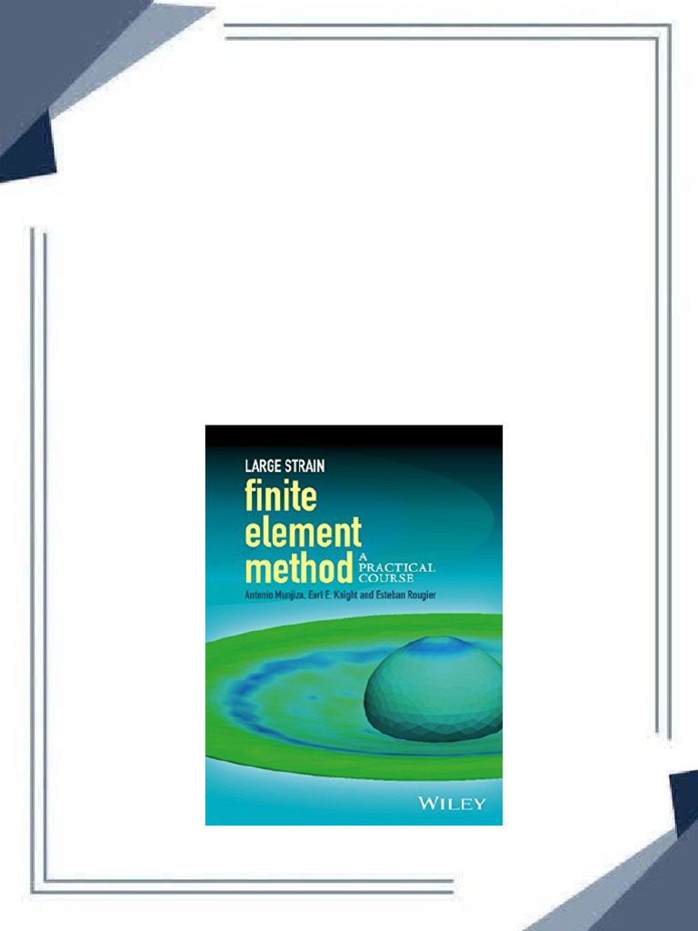 Large Strain Finite Element Method A Practical Course 1st Edition Antonio Munjiza - The ebook is ...