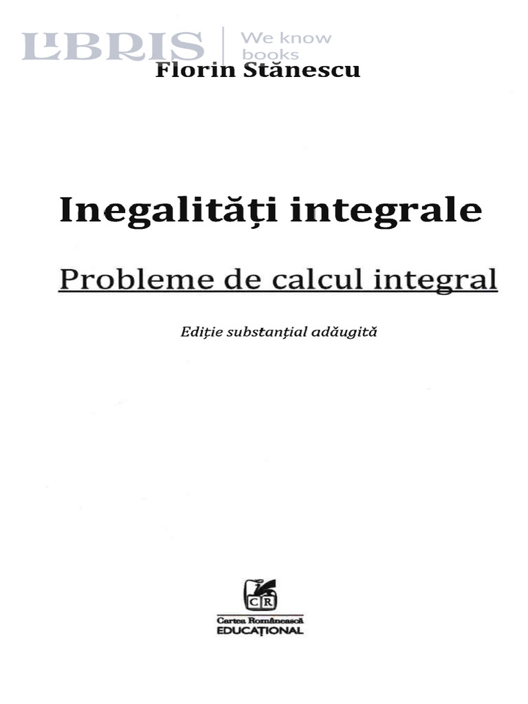 Inegalitati Integrale. Probleme de Calcul Integral - Florin Stanescu - Inegalitati Integrale ...