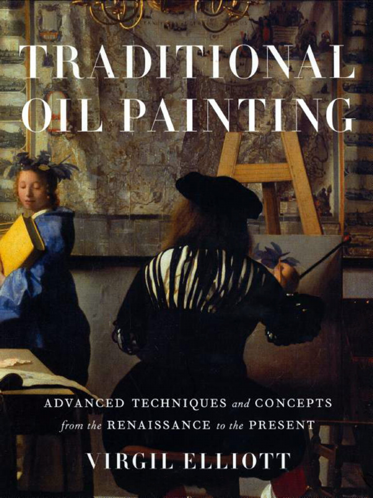 Traditional Oil Painting Advanced Techniques and Concepts From The ...