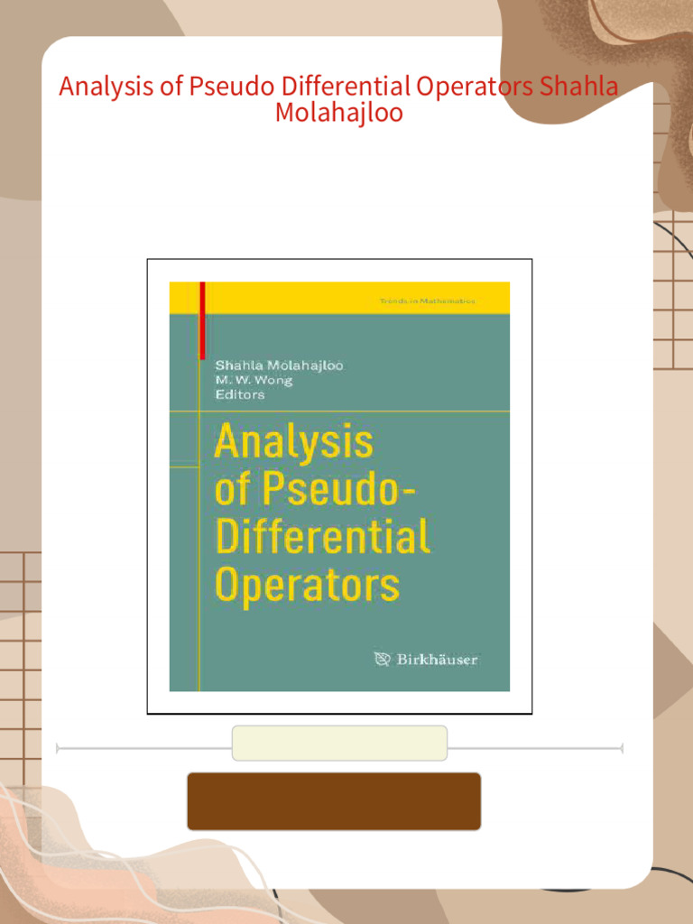 Analysis of Pseudo Differential Operators Shahla Molahajloo - Own the complete ebook set now in ...