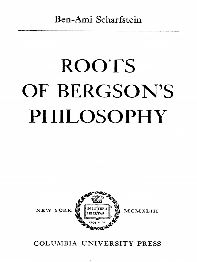 Roots of Bergson's Philosophy -- Ben-Ami Scharfstein -- 1943 ...