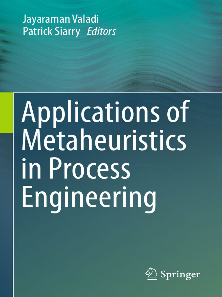 Jayaraman Valadi, Patrick Siarry (Eds.) - Applications of Metaheuristics in Process Engineering ...