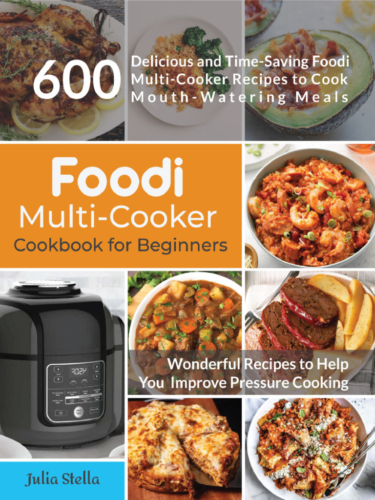 Foodi Multi Cooker Cookbook For Beginners 600 Delicious and Time Saving ...