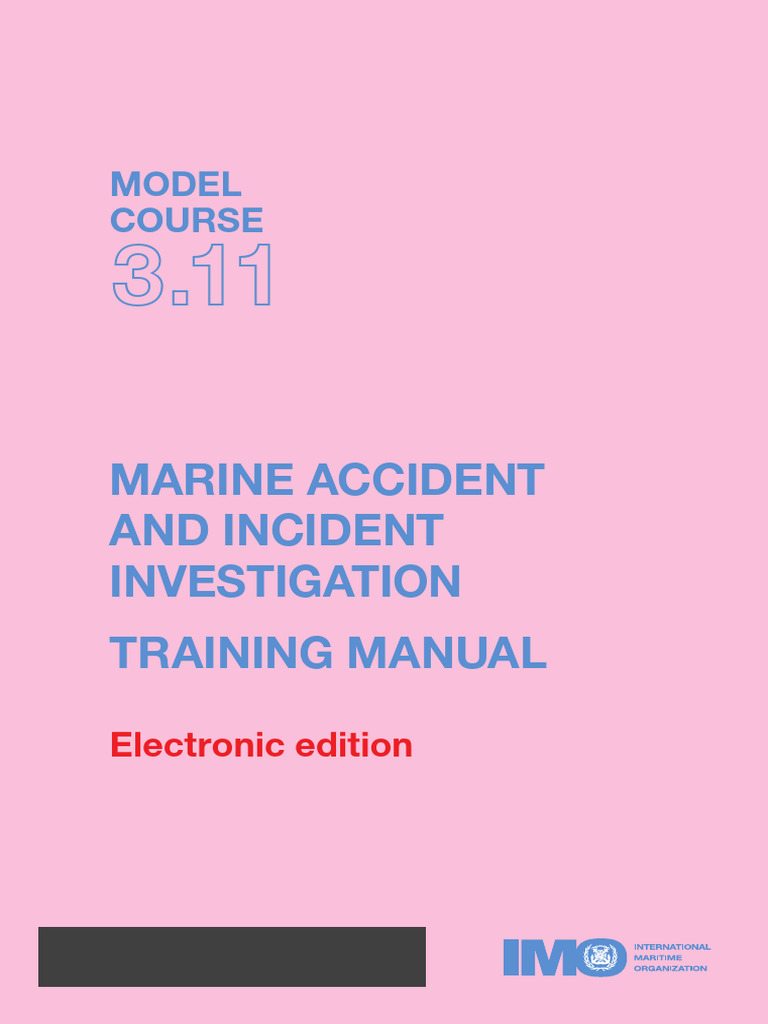 28 Model Course 3.11 Marine Accident and Incident Investigation Training Manual, 2013 Edition ...