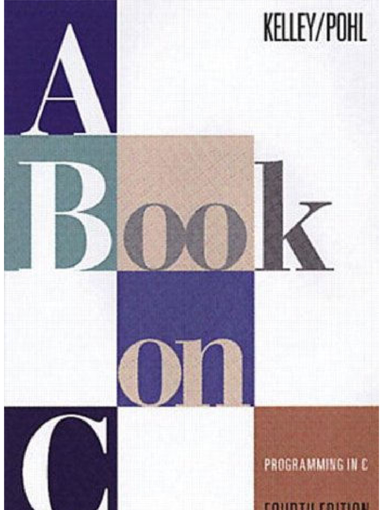 Al Kelley, Ira Pohl - A Book On C - Programming in C (1997, Addison-Wesley Professional ...