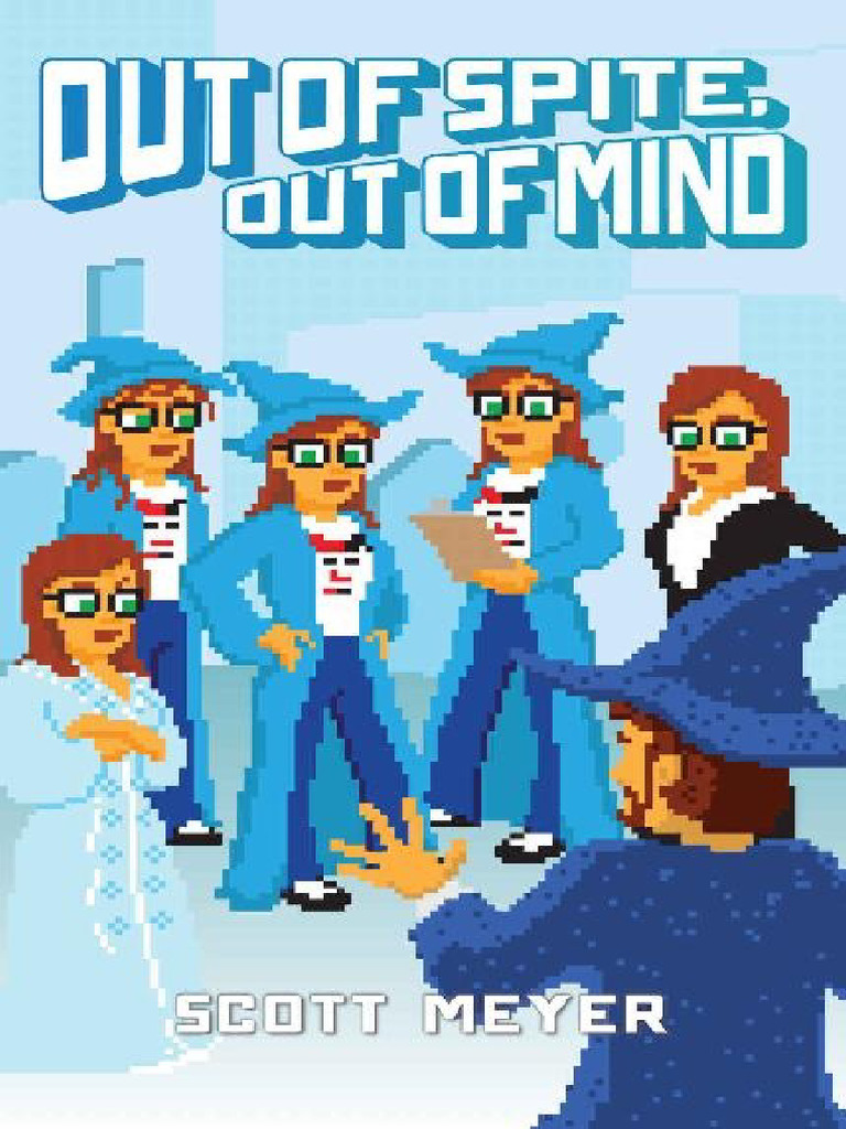 Out of Spite, Out of Mind by Scott Meyer | PDF