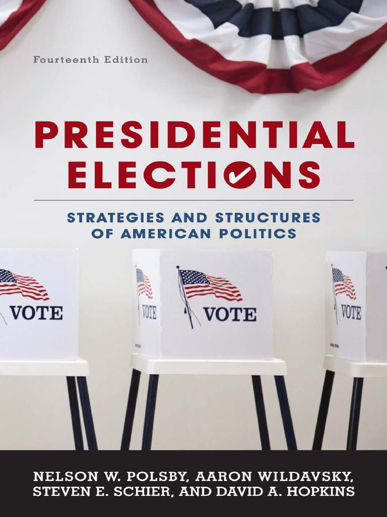 Presidential Elections Strategies and Structures of American Politics ...